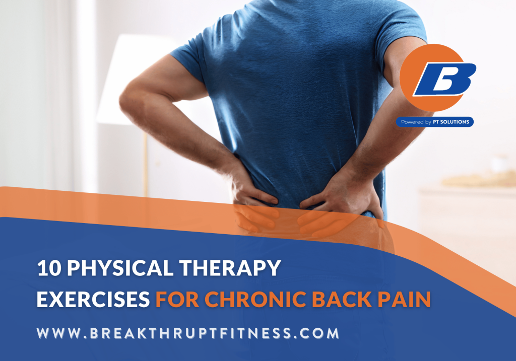 10 Physical Therapy Exercises for Chronic Back Pain | Breakthru ...